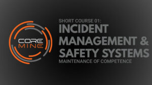 MOC COURSE: INCIDENT MANAGEMENT & SAFETY SYSTEMS - Core Mine